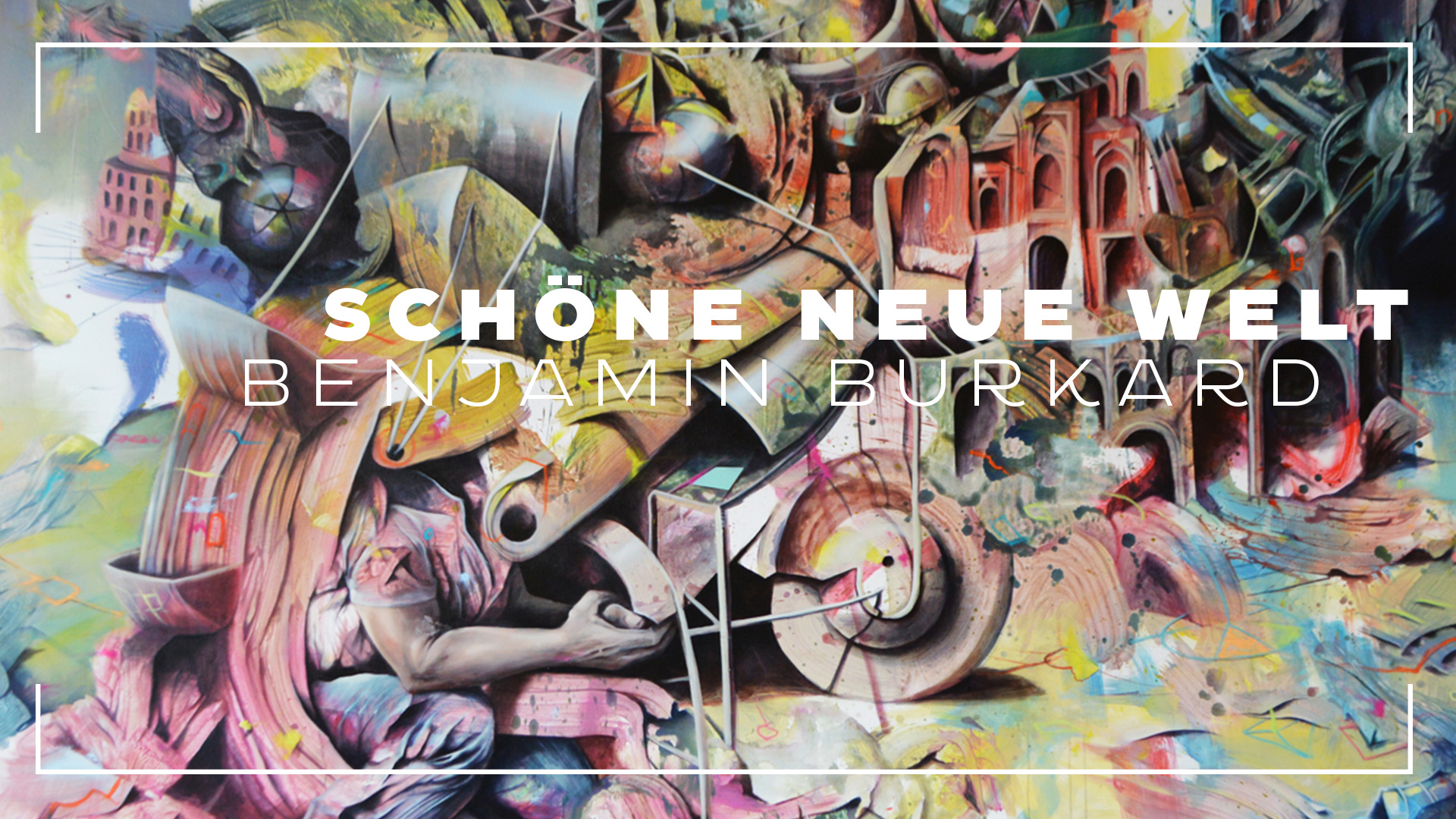 Ausstellung "Schöne neue Welt" | Benjamin Burkard - Künstler / Artist